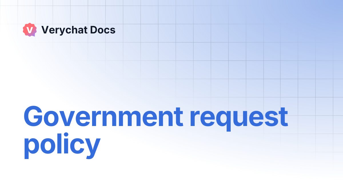 Government request policy | Verychat Docs